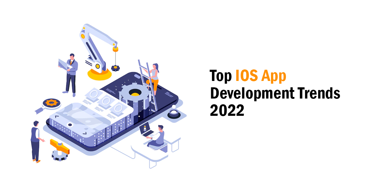 Top 10 iOS App Development Trends For 2022
