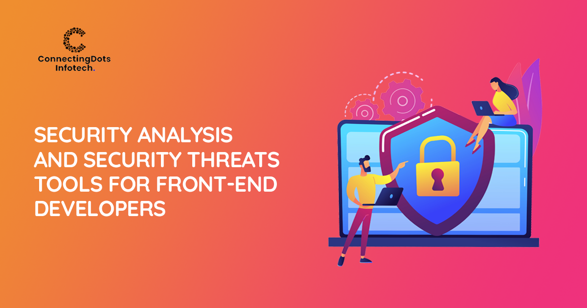 Security Threats & Security Analysis Tools For Front-End Developers