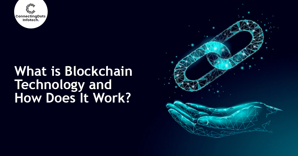What is Blockchain Technology and How Does It Work?